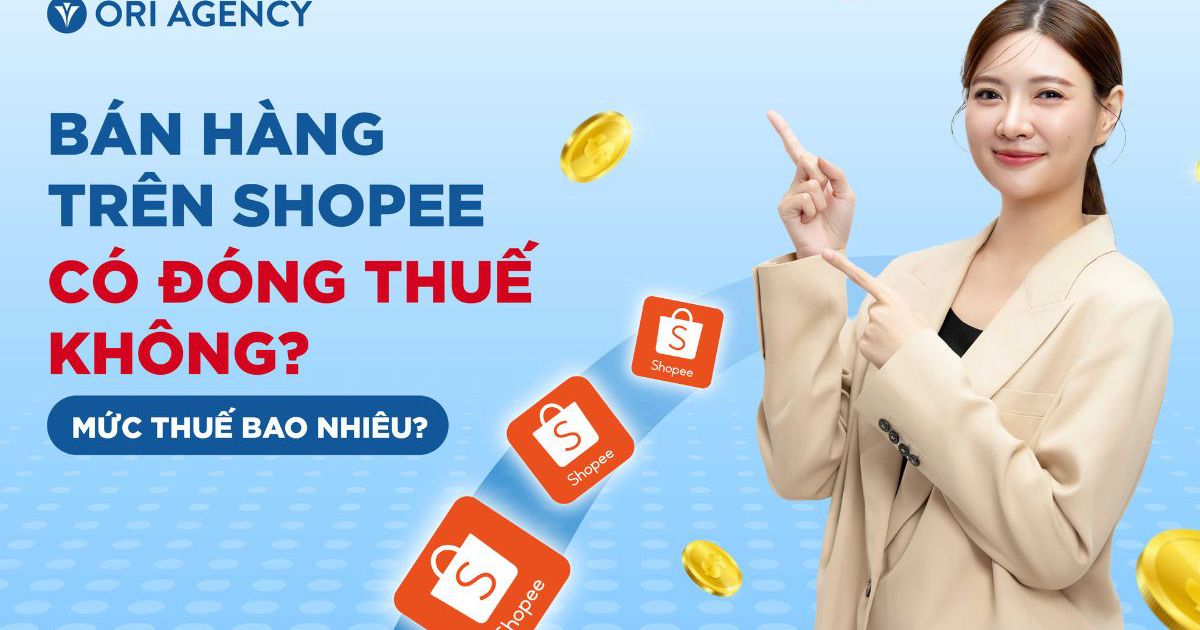 Bán Hàng Trên Shopee Có Đóng Thuế Không? Mức Thuế Bao Nhiêu?