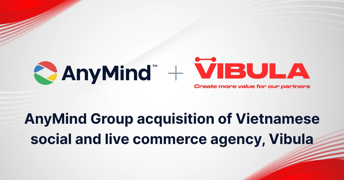 AnyMind Group hoàn tất thương vụ M&A với Vibula