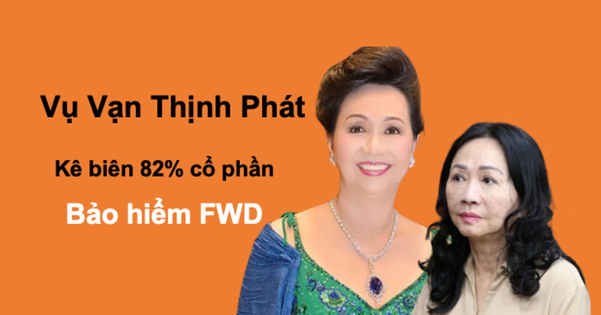 Vụ án Vạn Thịnh Phát tiếp tục kê biên 82% vốn cổ phần tại bảo hiểm FWD Việt Nam