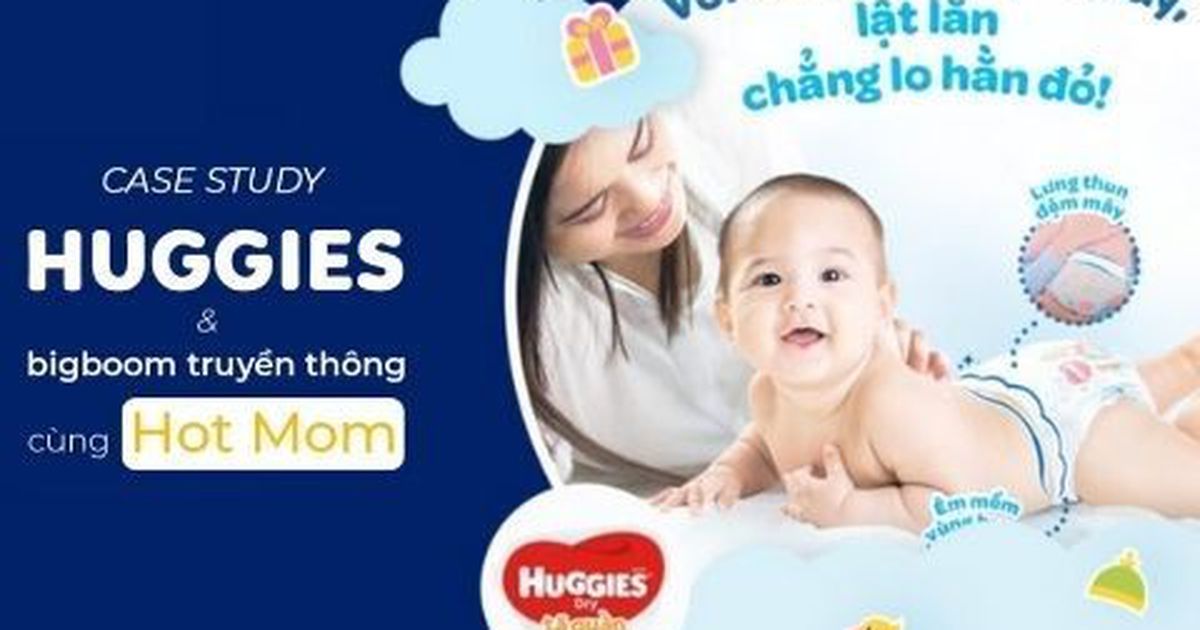 Case study: Huggies và cú bigboom truyền thông cùng Hot Mom